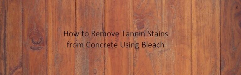 How to Remove Tannin Stains from Concrete